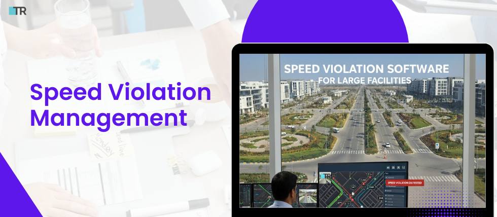 Speed Violation Software: Refining safety across Facilities in 2025